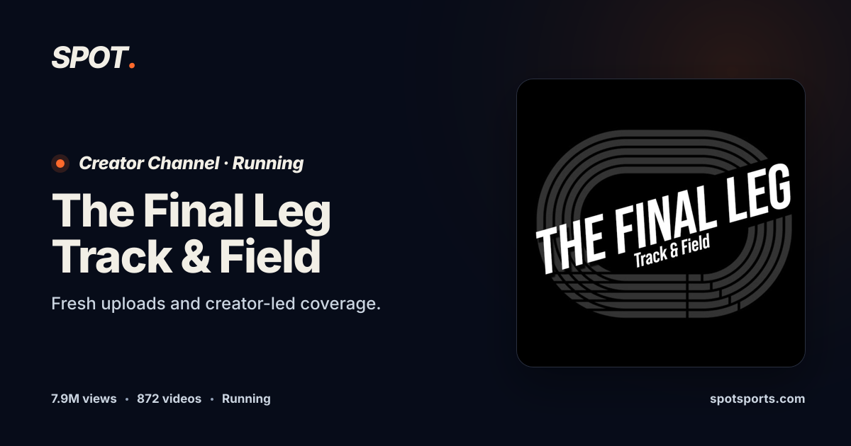 The Final Leg Track & Field Videos & Content | Spot Sports